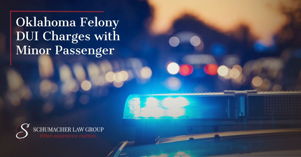 Oklahoma Felony DUI Charges with Minor Passenger
